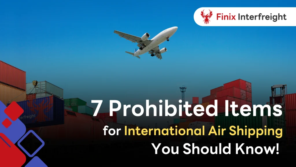 7 Prohibited Items for International Air Shipping You Should Know! - Finix Interfreight Thailand