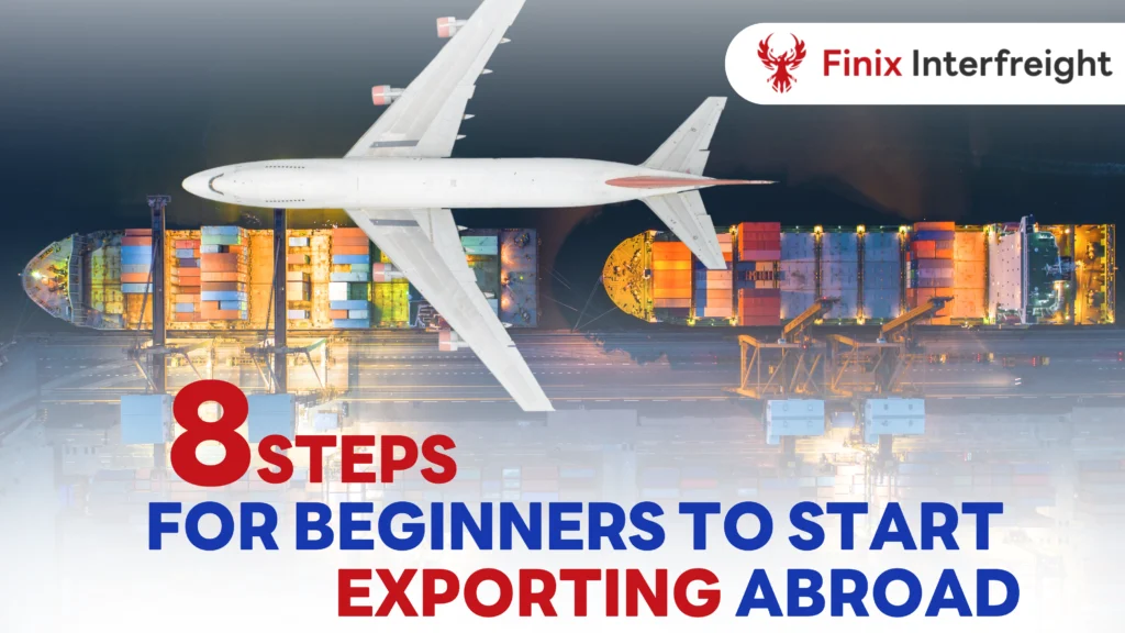 8 Steps for Beginners to Start Exporting Abroad - Finix Interfreight Thailand